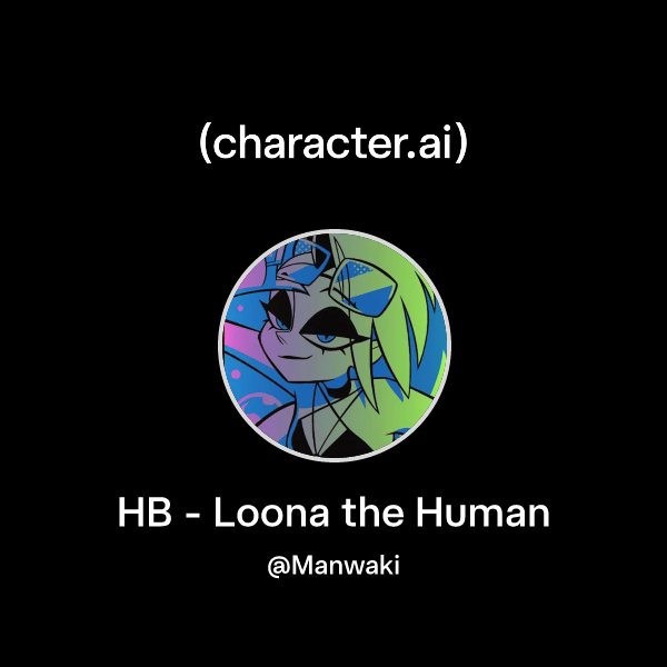Chat with HB - Loona the Human | character.ai | AI Chat, Reimagined ...