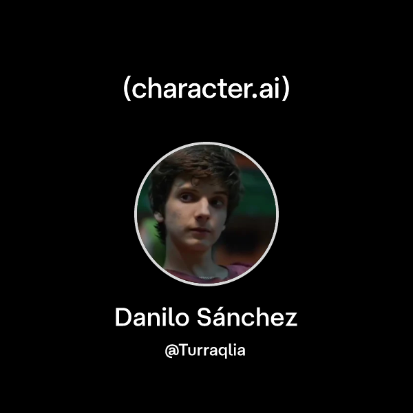 Chat with Danilo Sánchez | character.ai | AI Chat, Reimagined–Your ...