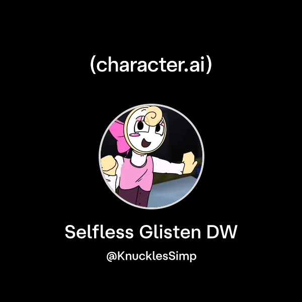 Chat with Selfless Glisten DW | character.ai | AI Chat, Reimagined–Your ...