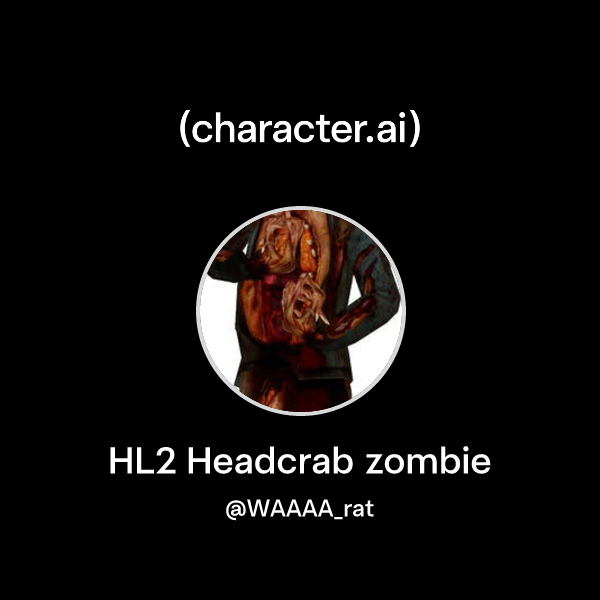 Chat with HL2 Headcrab zombie | character.ai | AI Chat, Reimagined–Your ...
