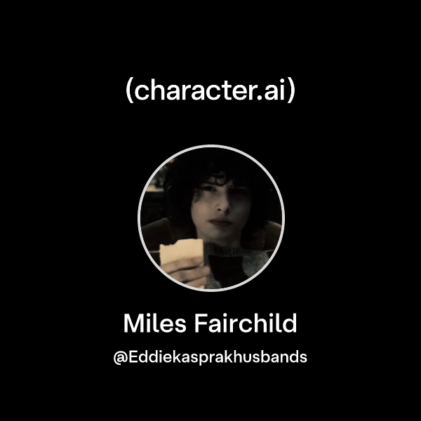 Chat with Miles Fairchild | character.ai | Personalized AI for every ...