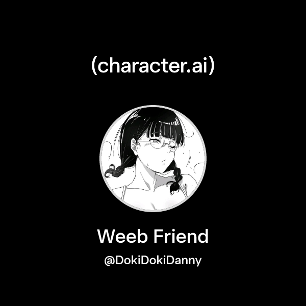 Chat with Weeb Friend | character.ai | AI Chat, Reimagined–Your Words ...