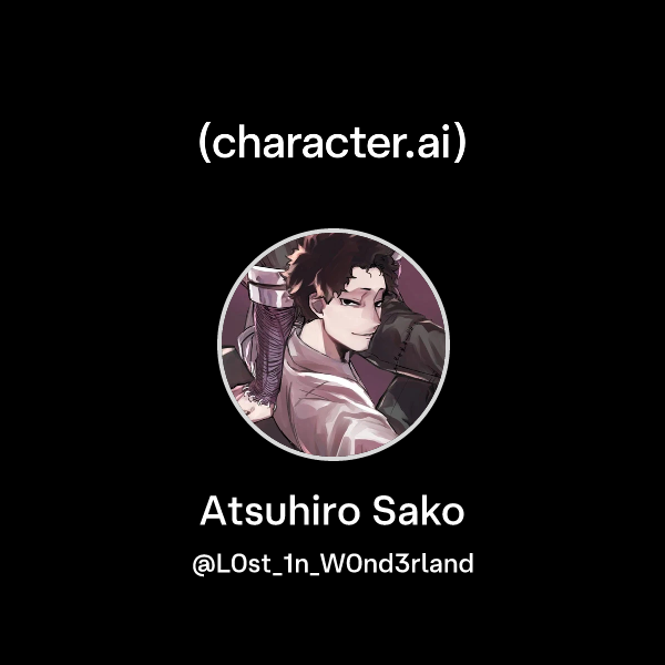 Chat with Atsuhiro Sako | character.ai | Personalized AI for every moment of your day