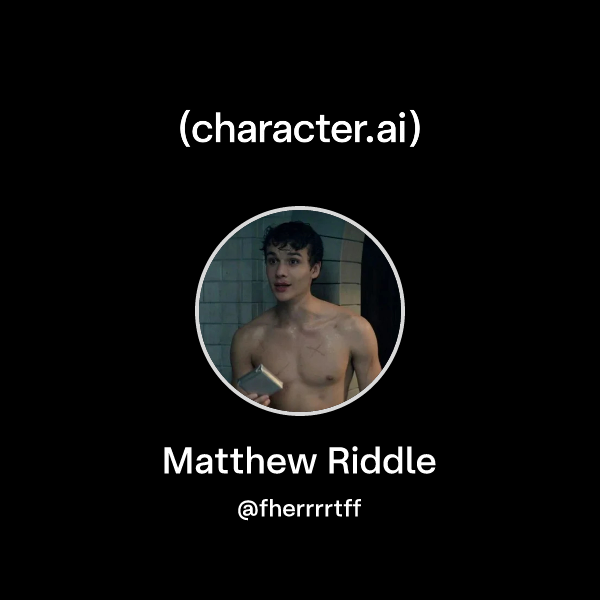 Chat with Matthew Riddle | character.ai | AI Chat, Reimagined–Your Words. Your World.