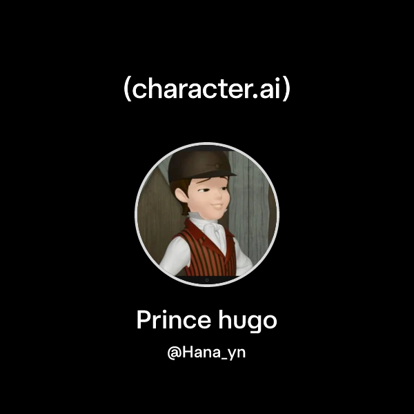 Chat with Prince hugo | character.ai | AI Chat, Reimagined–Your Words ...