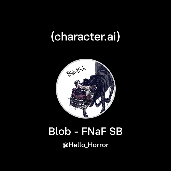 Chat with Blob - FNaF SB | character.ai | Personalized AI for every ...