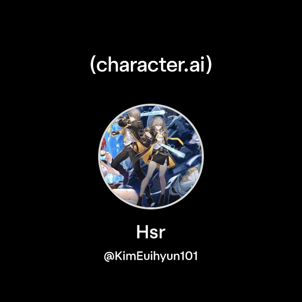 Chat with Hsr | character.ai | AI Chat, Reimagined–Your Words. Your World.