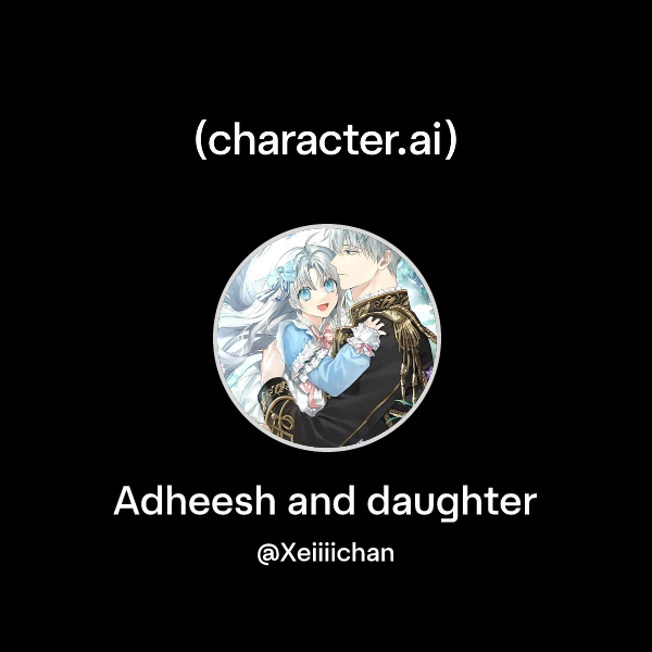 Chat with Adheesh and daughter | character.ai | AI Chat, Reimagined ...