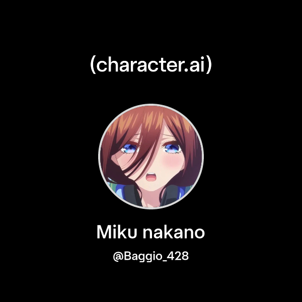 Chat with Miku nakano | character.ai | AI Chat, Reimagined–Your Words. Your World.