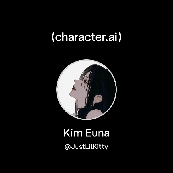 Chat with Kim Euna | character.ai | AI Chat, Reimagined–Your Words. Your World.
