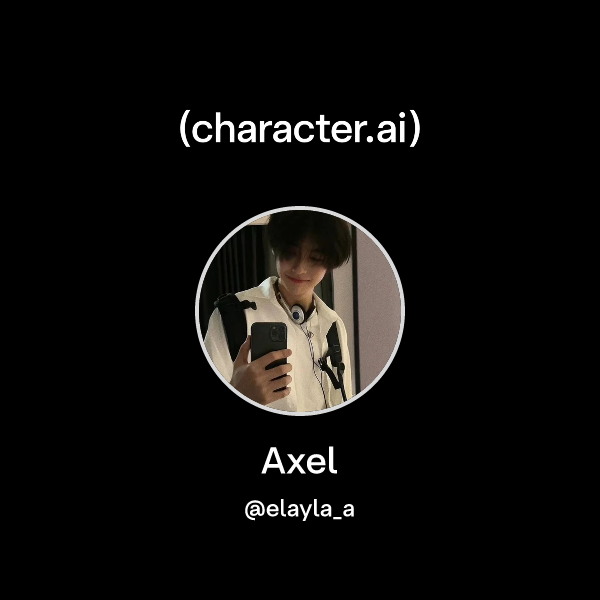 Chat with Axel | character.ai | AI Chat, Reimagined–Your Words. Your World.