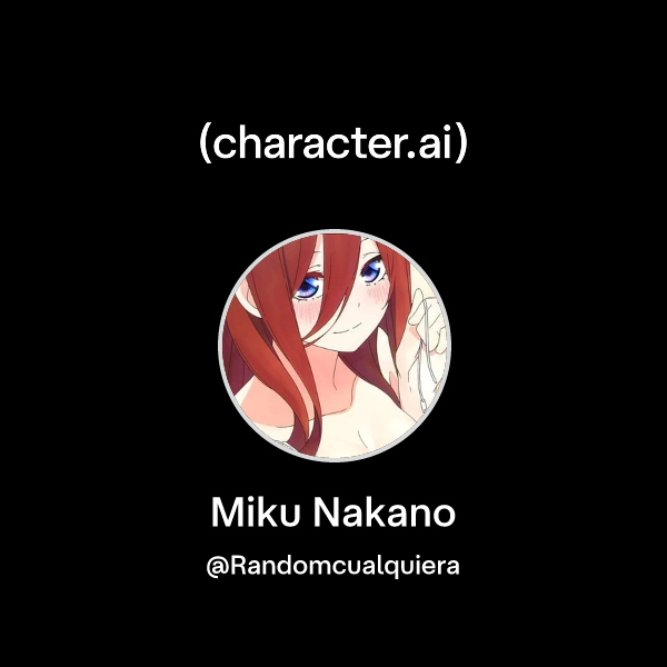 Chat with Miku Nakano | character.ai | AI Chat, Reimagined–Your Words. Your World.