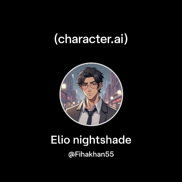 Chat with Elio nightshade | character.ai | Personalized AI for every moment of your day