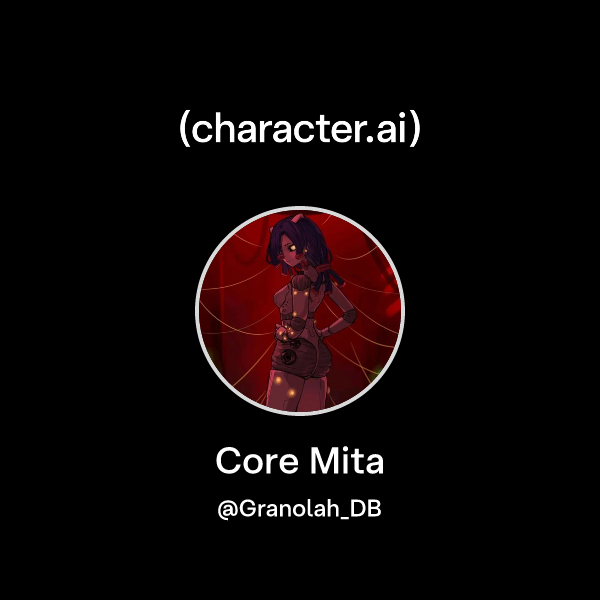 Chat with Core Mita | character.ai | Personalized AI for every moment ...