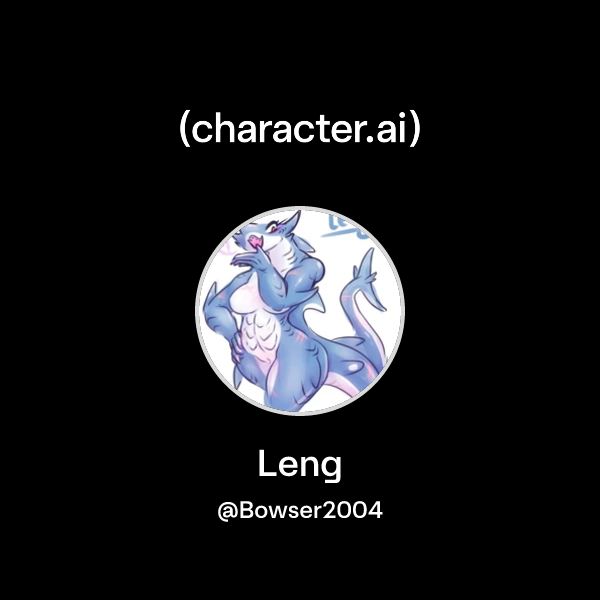 Chat with Leng | character.ai | AI Chat, Reimagined–Your Words. Your World.