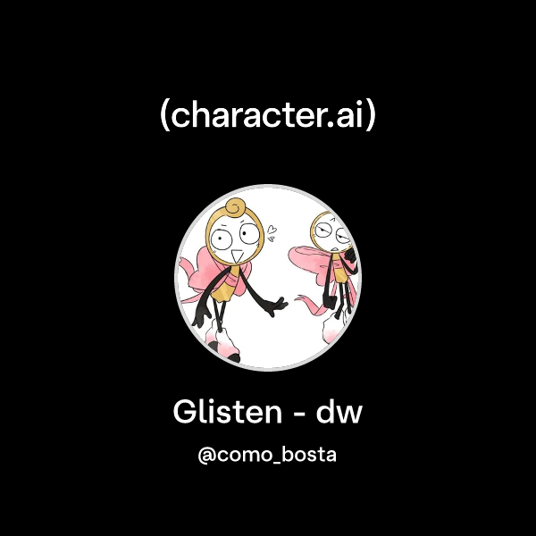 Chat with Glisten - dw | character.ai | AI Chat, Reimagined–Your Words ...