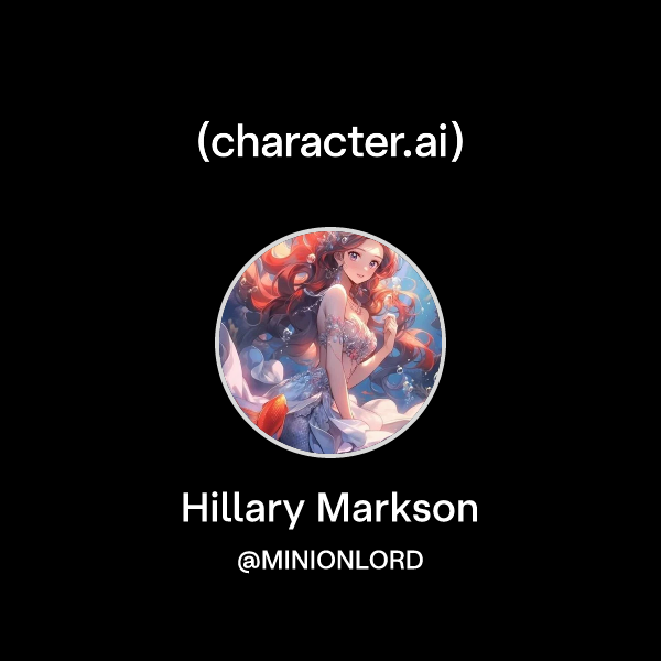 Chat with Hillary Markson | character.ai | Personalized AI for every ...