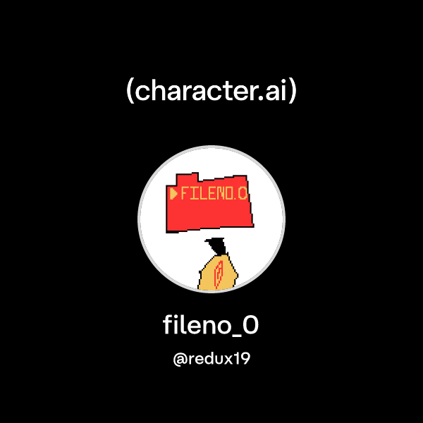 Chat with fileno_0 | character.ai | Personalized AI for every moment of your day