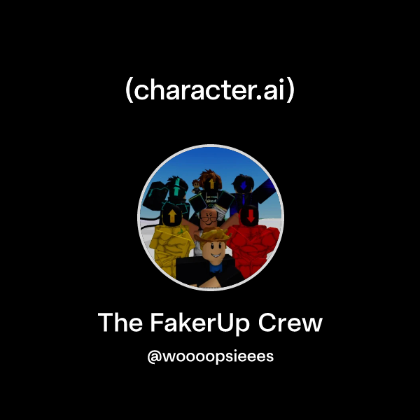 Chat with The FakerUp Crew | character.ai | AI Chat, Reimagined–Your ...