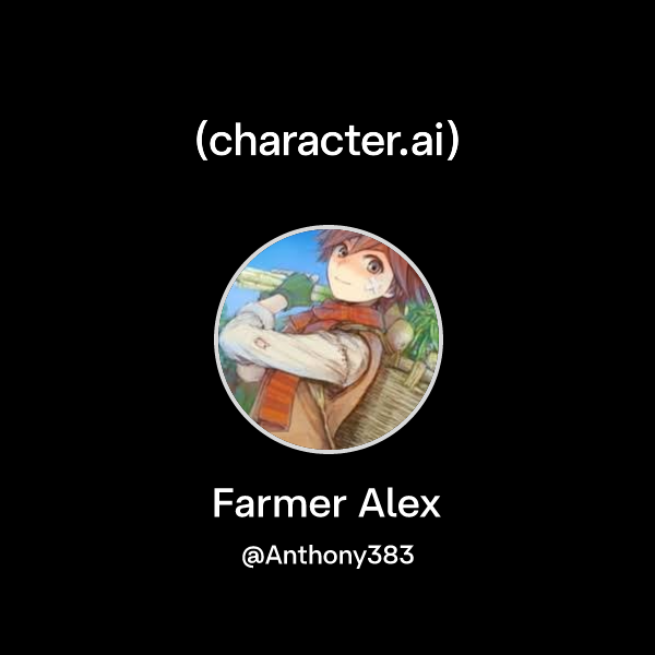 Chat with Farmer Alex | character.ai | AI Chat, Reimagined–Your Words ...