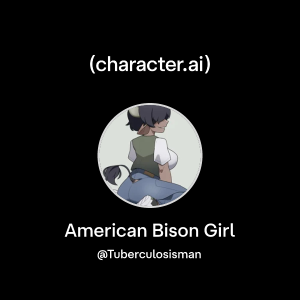 Chat with American Bison Girl | character.ai | AI Chat, Reimagined–Your ...