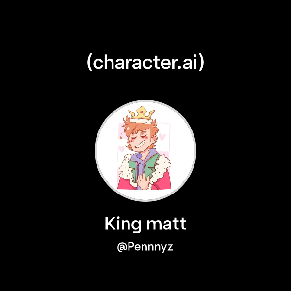 Chat with King matt | character.ai | AI Chat, Reimagined–Your Words ...
