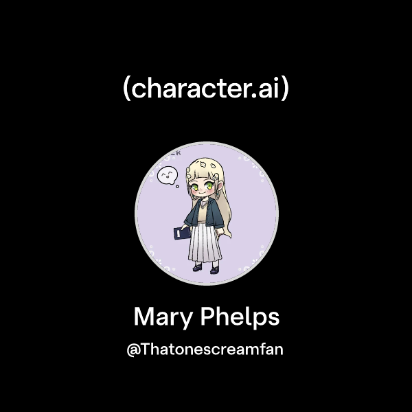 Chat with Mary Phelps | character.ai | Personalized AI for every moment ...