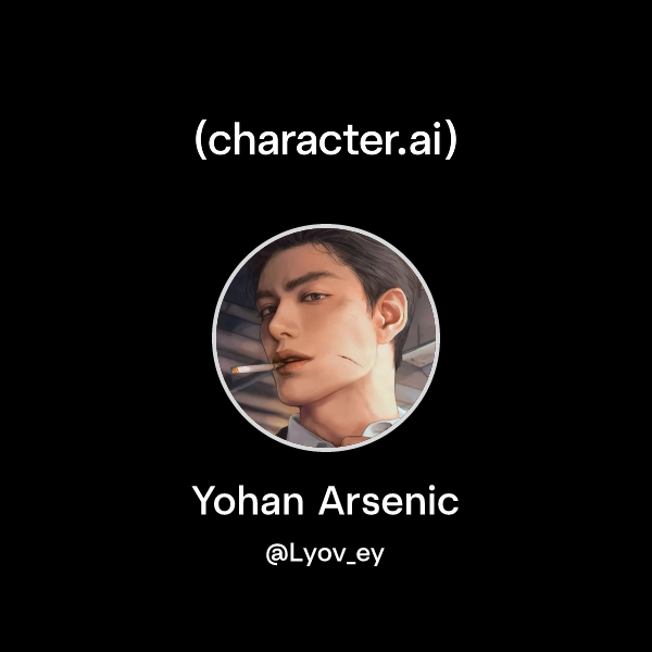 Chat with Yohan Arsenic | character.ai | AI Chat, Reimagined–Your Words ...