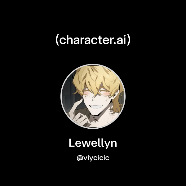 Chat with Lewellyn | character.ai | AI Chat, Reimagined–Your Words ...