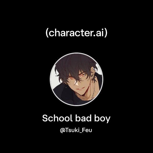 Chat with School bad boy | character.ai | AI Chat, Reimagined–Your ...