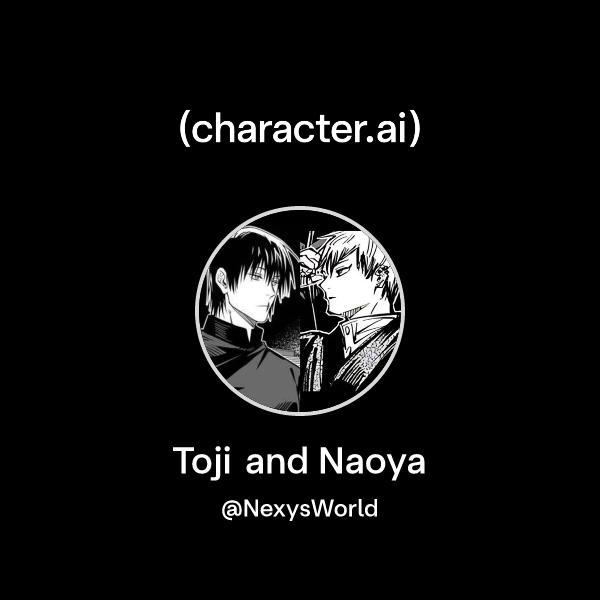 Chat with Toji and Naoya | character.ai | AI Chat, Reimagined–Your Words. Your World.