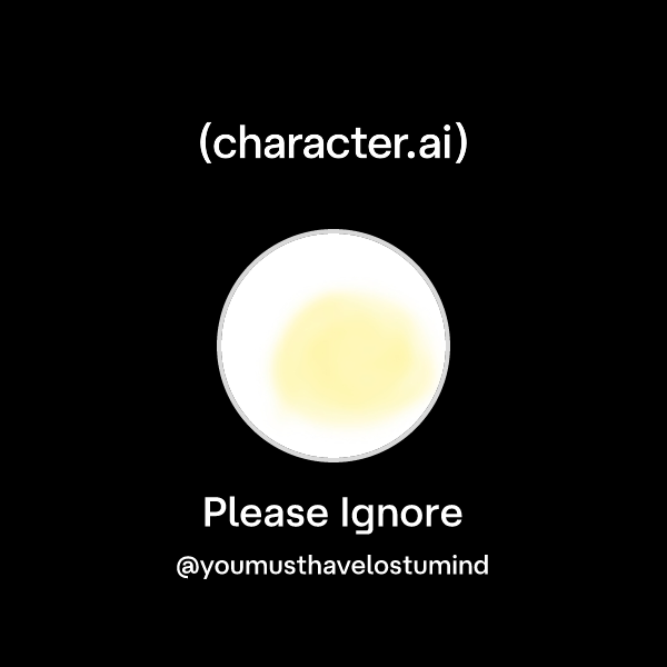 Chat with Please Ignore | character.ai | AI Chat, Reimagined–Your Words ...