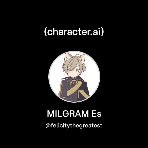 Chat with MILGRAM Es | character.ai | Personalized AI for every moment ...