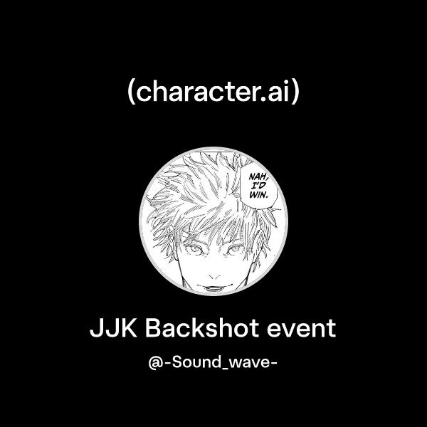 Chat with JJK Backshot event | character.ai | AI Chat, Reimagined–Your ...