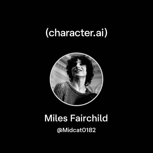 Chat with Miles Fairchild | character.ai | AI Chat, Reimagined–Your ...