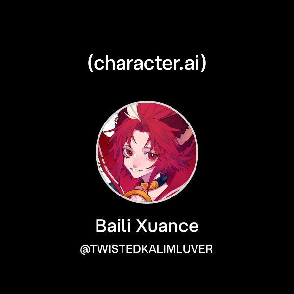 Chat with Baili Xuance | character.ai | AI Chat, Reimagined–Your Words. Your World.