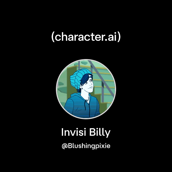 Chat with Invisi Billy | character.ai | AI Chat, Reimagined–Your Words ...