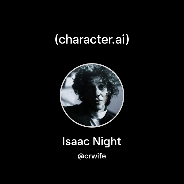 Chat with Isaac Night | character.ai | AI Chat, Reimagined–Your Words ...