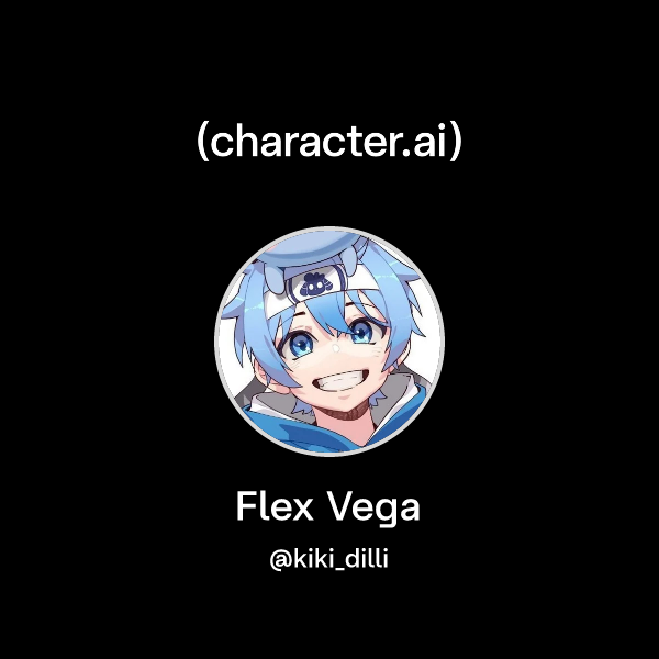 Chat with Flex Vega | character.ai | AI Chat, Reimagined–Your Words ...