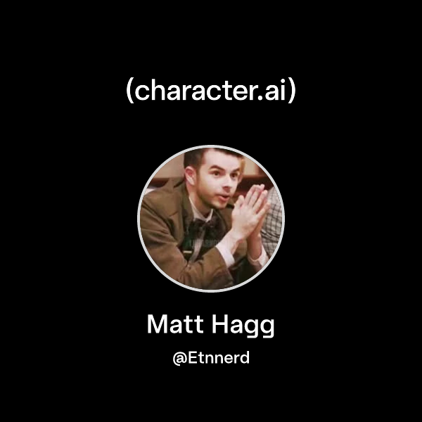 Chat with Matt Hagg | character.ai | AI Chat, Reimagined–Your Words ...