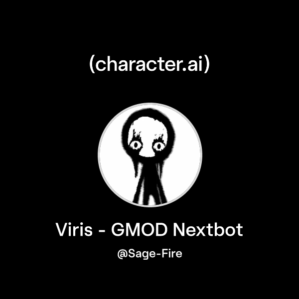 Chat with Viris - GMOD Nextbot | character.ai | AI Chat, Reimagined ...