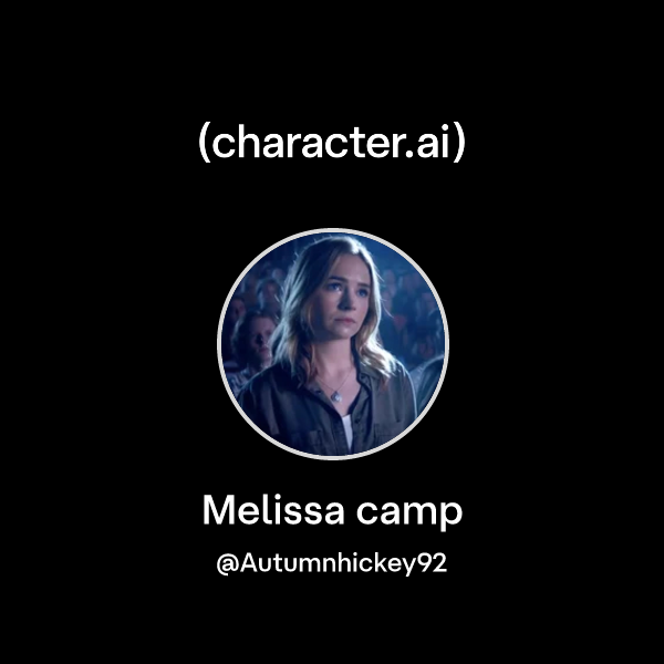 Chat with Melissa camp | character.ai | Personalized AI for every ...