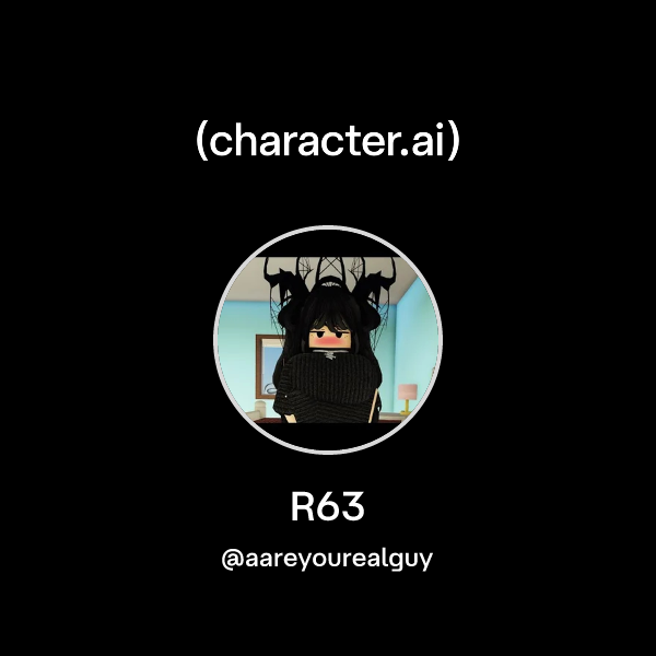 Chat with R63 | character.ai | AI Chat, Reimagined–Your Words. Your World.