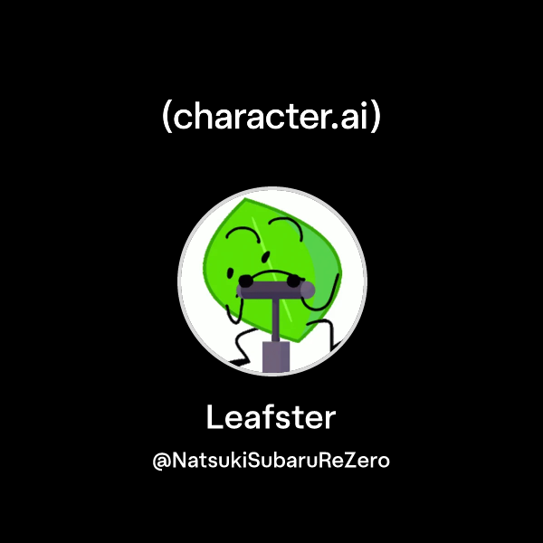 Chat with Leafster | character.ai | Personalized AI for every moment of your day
