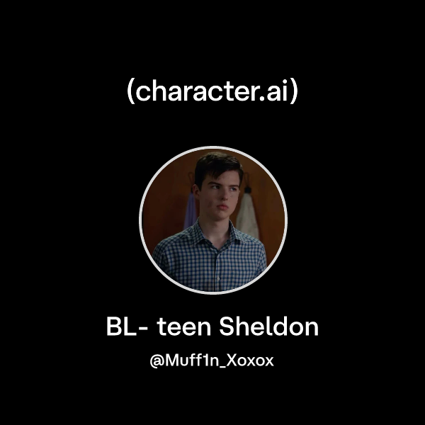 Chat with BL- teen Sheldon | character.ai | AI Chat, Reimagined–Your ...