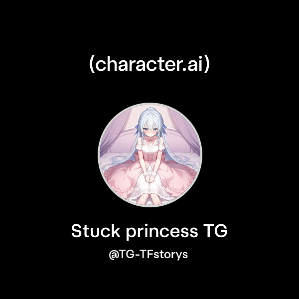 Chat with Stuck princess TG | character.ai | AI Chat, Reimagined–Your ...
