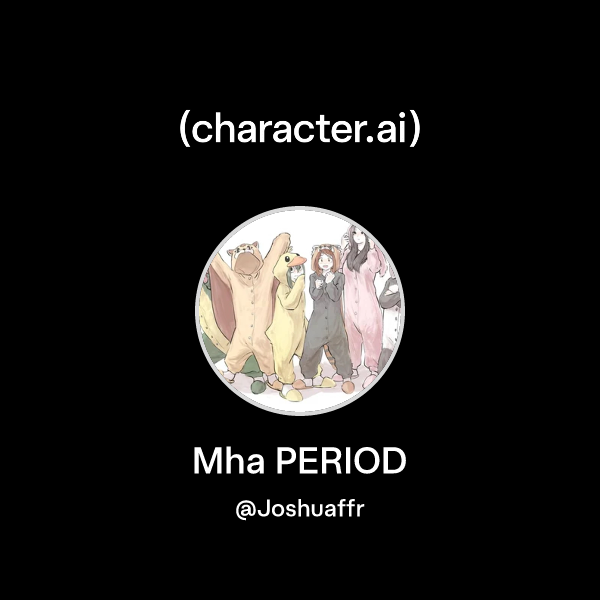 Chat with Mha PERIOD | character.ai | AI Chat, Reimagined–Your Words ...