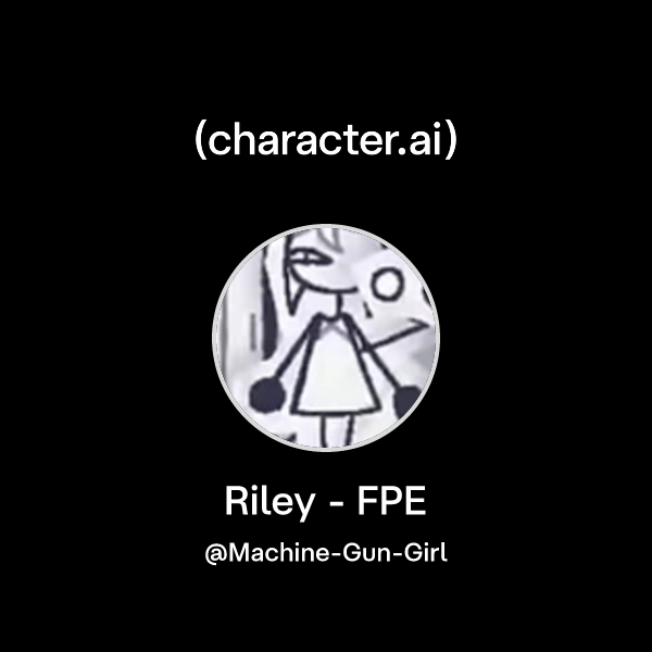 Chat with Riley - FPE | character.ai | AI Chat, Reimagined–Your Words ...