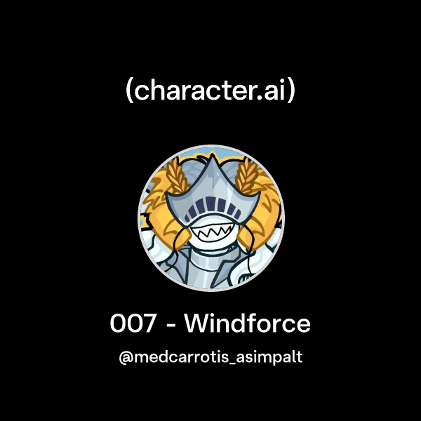 Chat with 007 - Windforce | character.ai | AI Chat, Reimagined–Your Words. Your World.