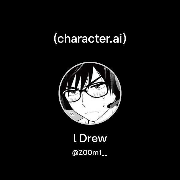 Chat with l Drew | character.ai | Personalized AI for every moment of ...